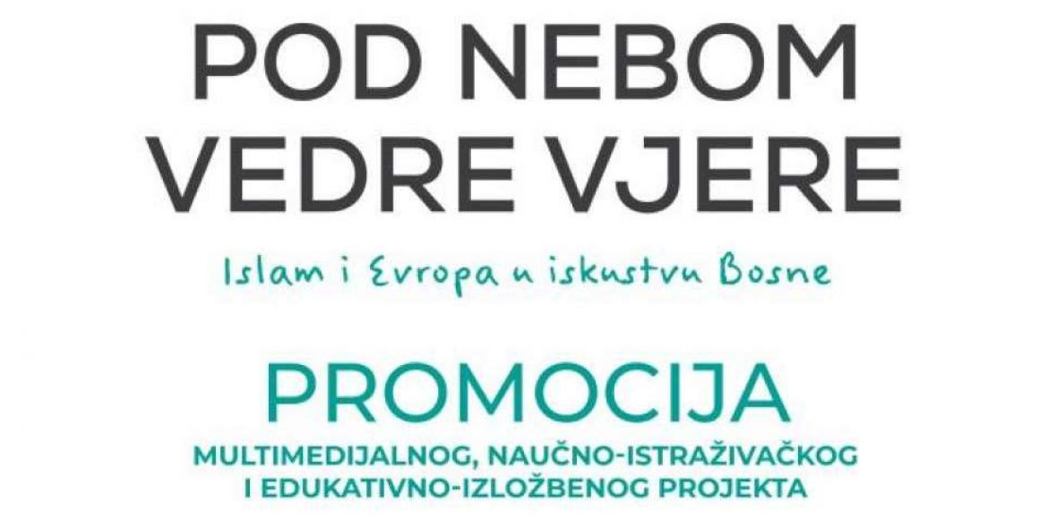 Promocija projekta 'Pod nebom vedre vjere - Islam i Evropa u iskustvu ...