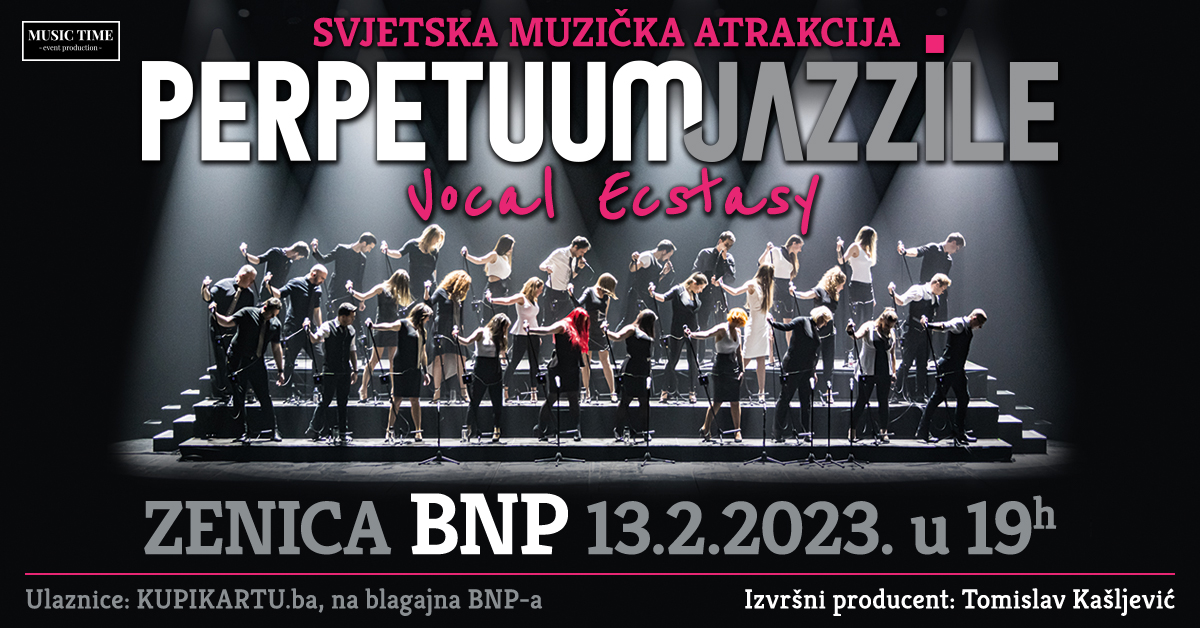 SVJETSKA MUZIČKA ATRAKCIJA PRVI PUT U BIH: Perpetuum Jazzile nastupit ...